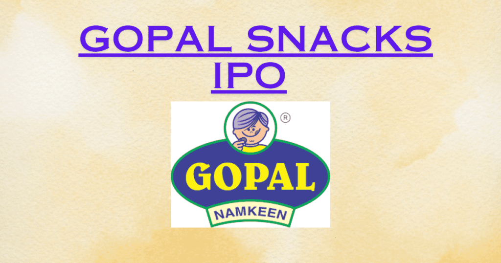 Gopal Snacks IPO: Invest in India's Growing Snack Market